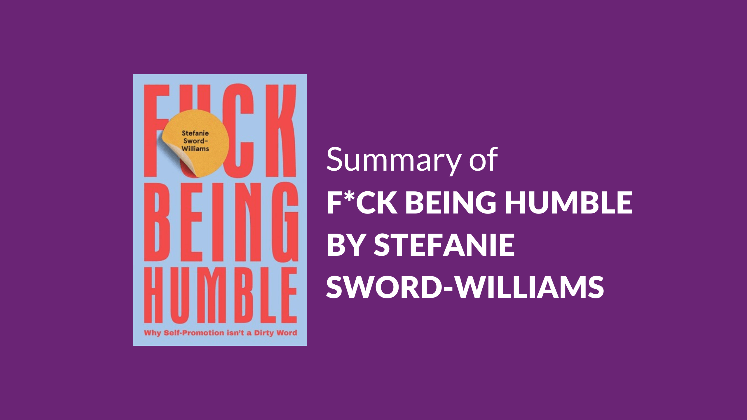 F*ck Being Humble - Book Summary - PropelHer's Book Club » PropelHer